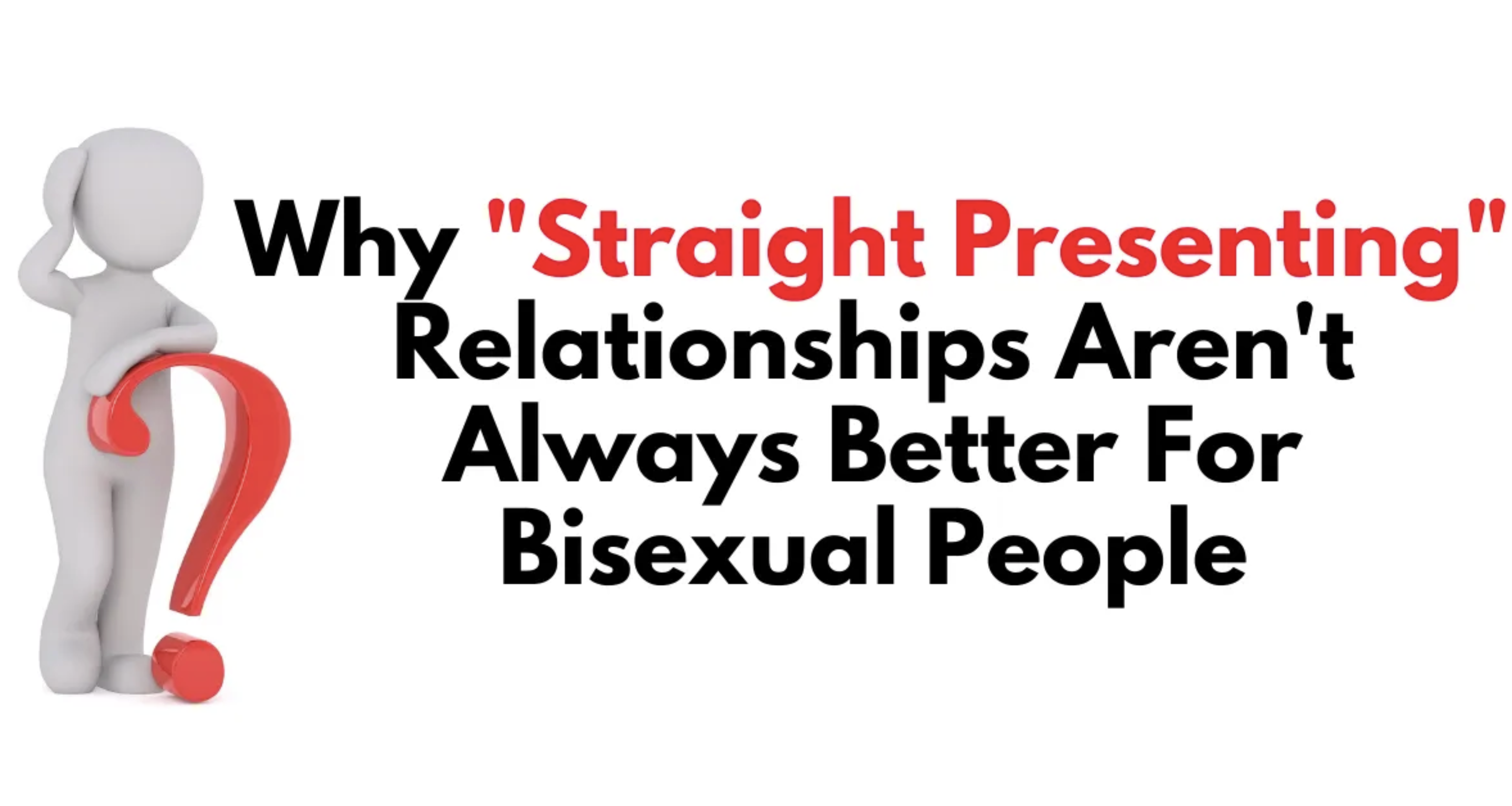 Why “Straight Presenting” Relationships Aren’t Always Better For ...